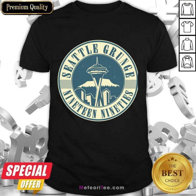 Seattle Grunge Nineteen Nineties Shirt - Meteoritee